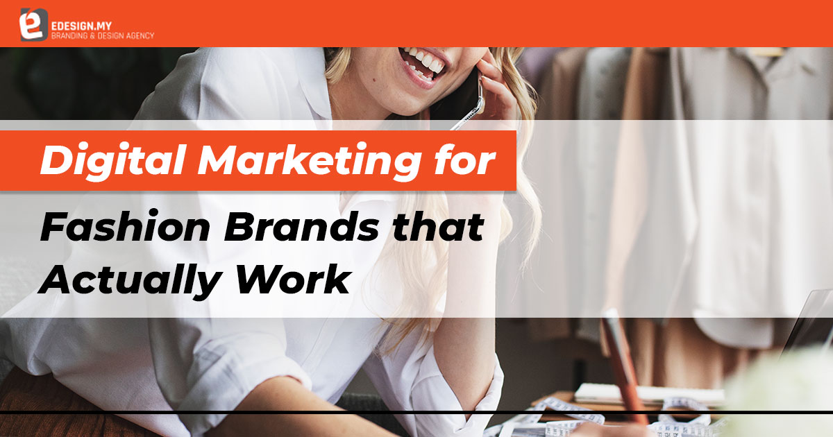 Digital Marketing for Fashion Brands that Actually Work - Malaysia ...