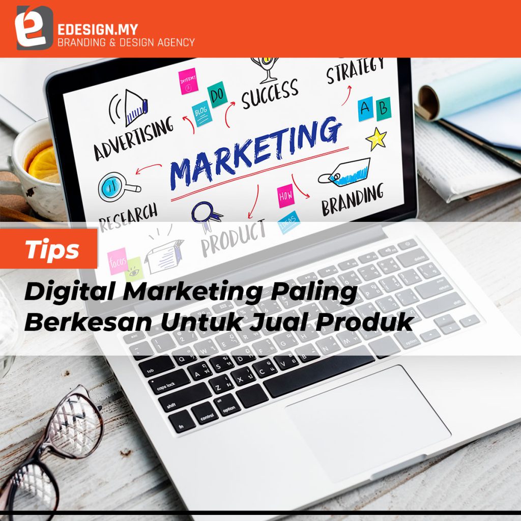 Tips Digital Marketing Paling Berkesan Untuk Jual Produk